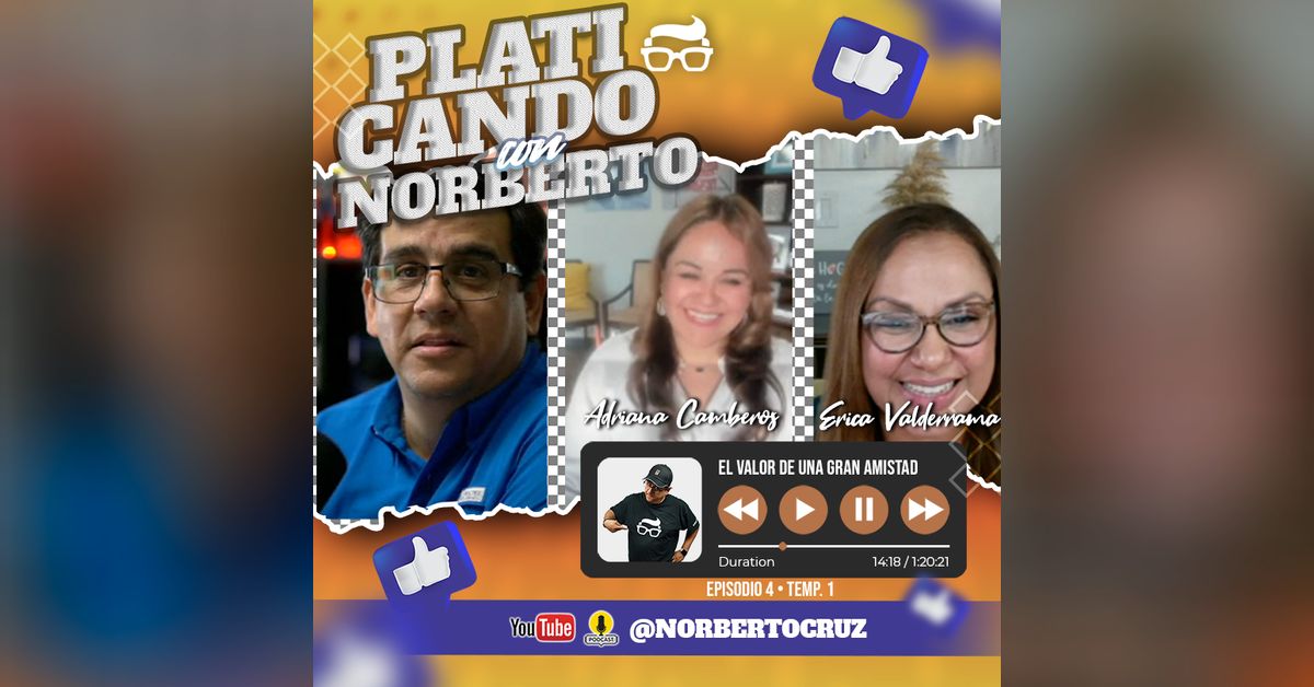 El valor de una gran amistad | El podcast de hoy con Norberto Cruz