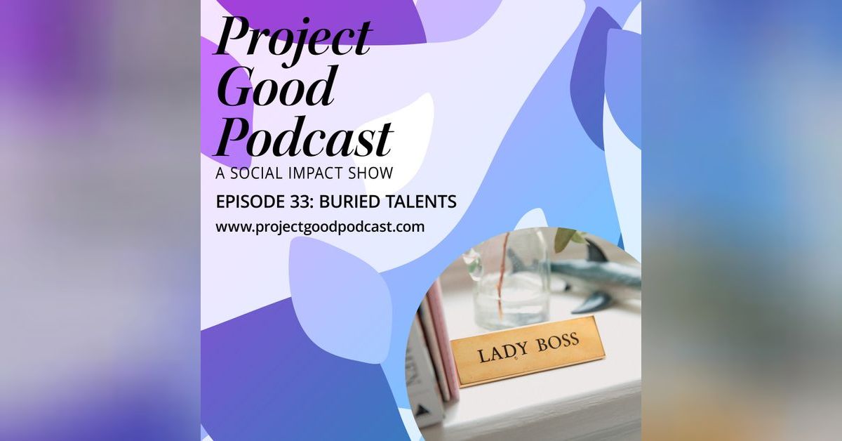 Buried Talents | Project Good Podcast