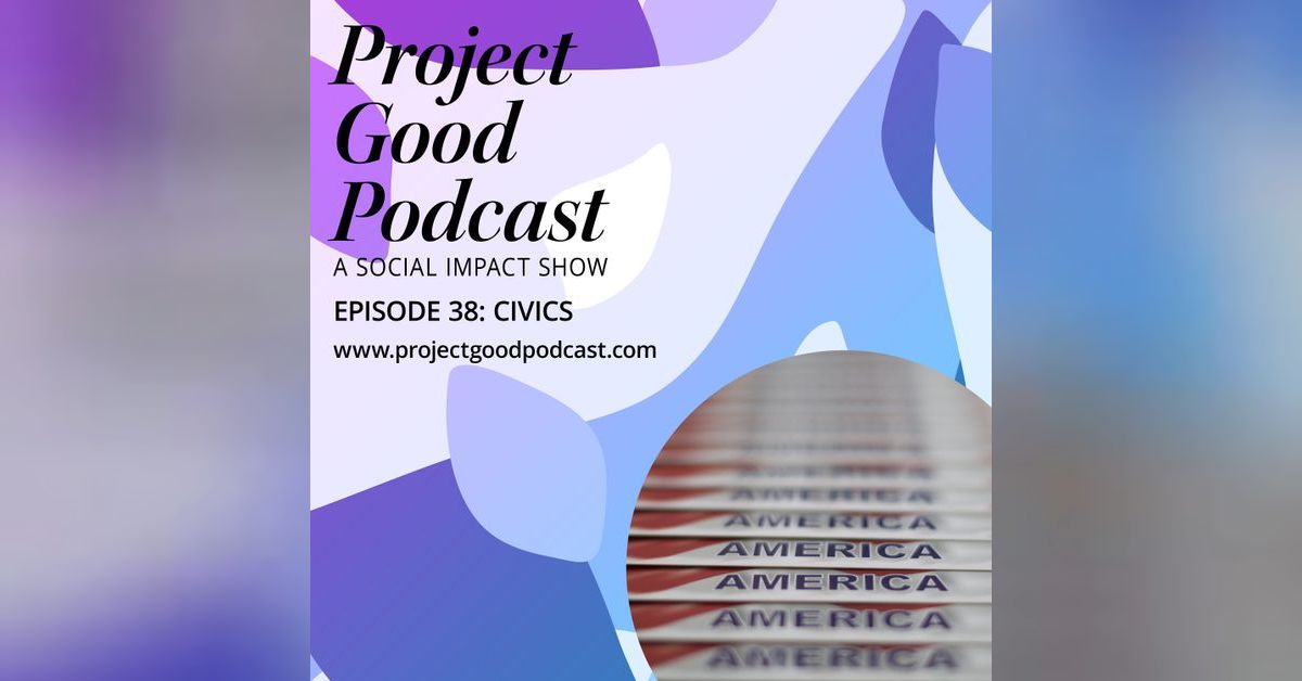 Civics | Project Good Podcast