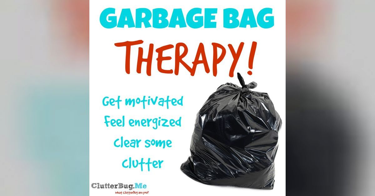 Garbage Bag Therapy - Get rid of Stress and Clutter | Clutterbug ...