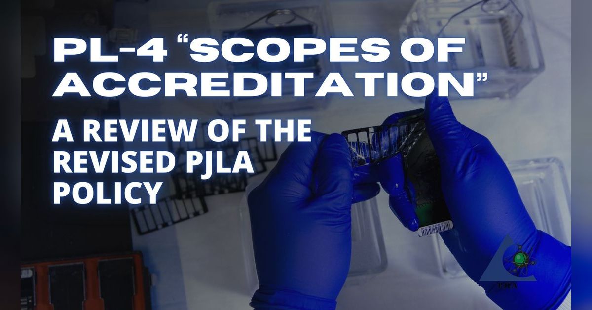 A Review of the Revised PJLA Policy PL-4 “Scopes of Accreditation ...