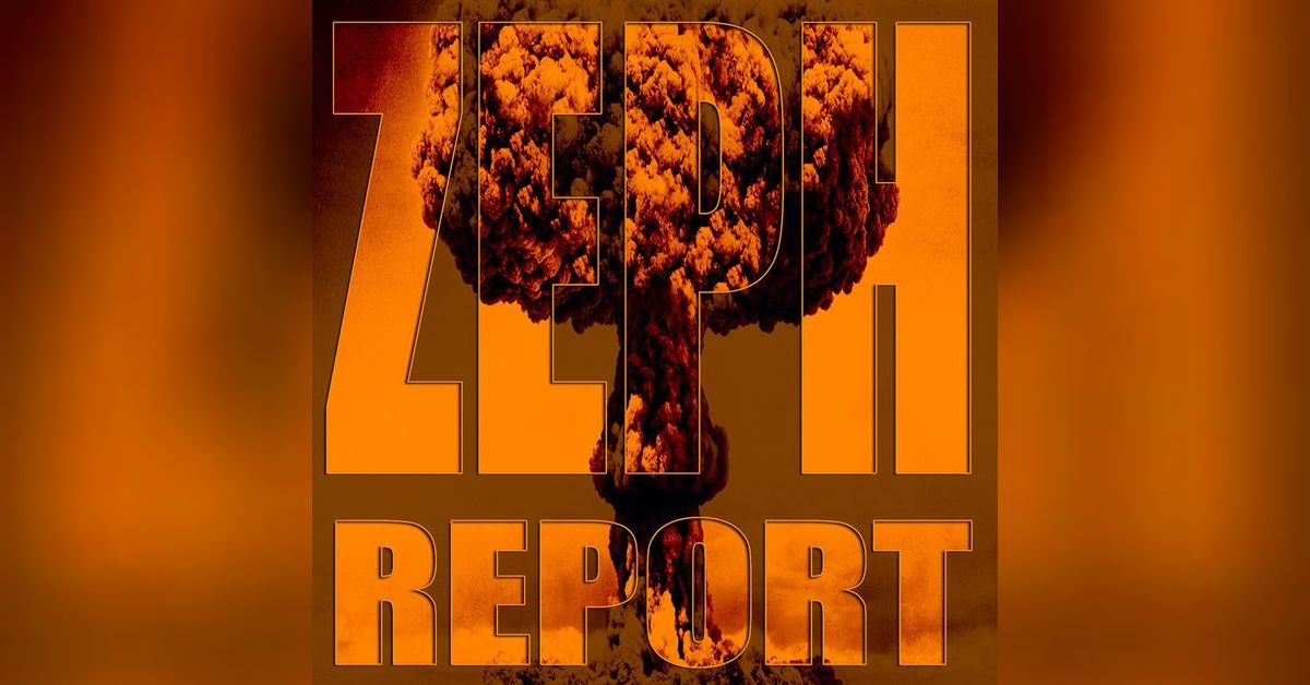 The Zeph Report Podcast - They'll Take Down the Whole World | Free Listening on Podbean App