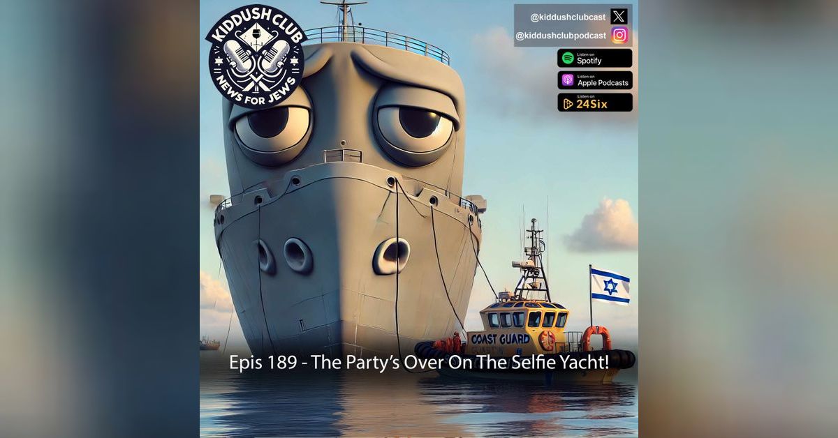 Kiddush Club - News for Jews Podcast - Epis 189 - The Party's Over On ...