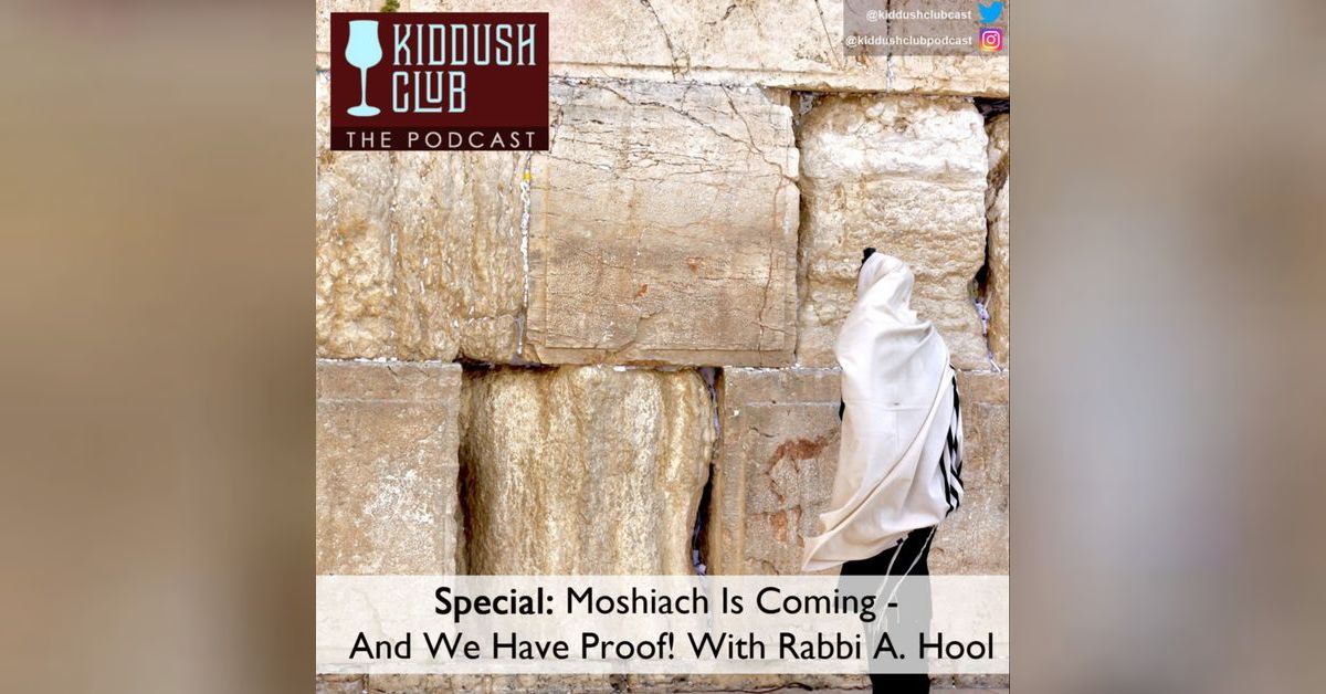 Special: Moshiach Is Coming And We Have Proof! With Rabbi A. Hool ...