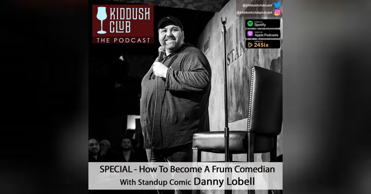 Special - How To Become A Frum Comedian With Standup Comic Danny Lobell ...