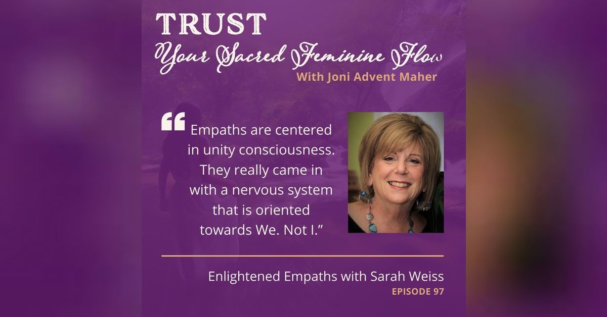 Enlightened Empaths with Sarah Weiss | Trust Your Sacred Feminine Flow