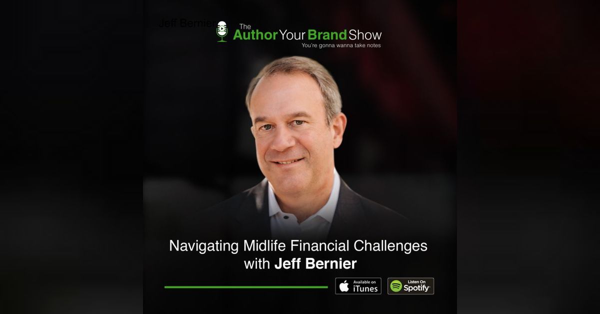 Navigating Midlife Financial Challenges with Jeff Bernier | The Author ...
