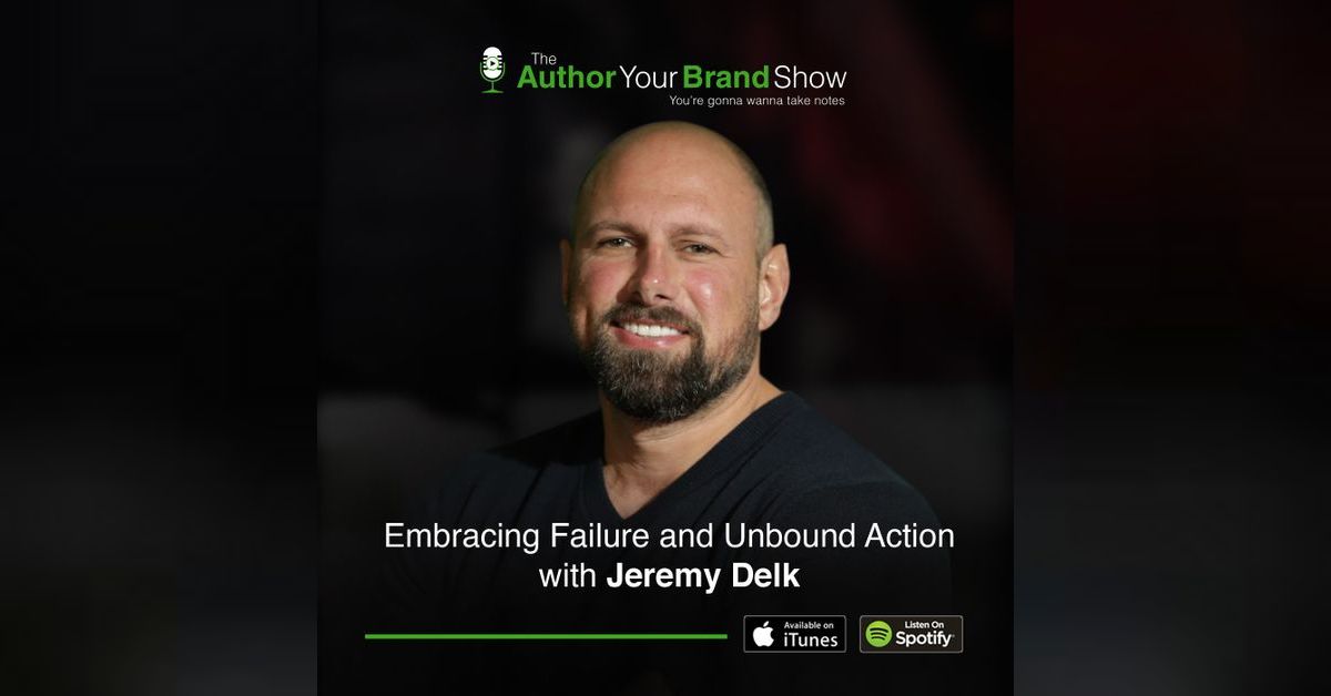 Embracing Failure and Unbound Action with Jeremy Delk | The Author Your ...