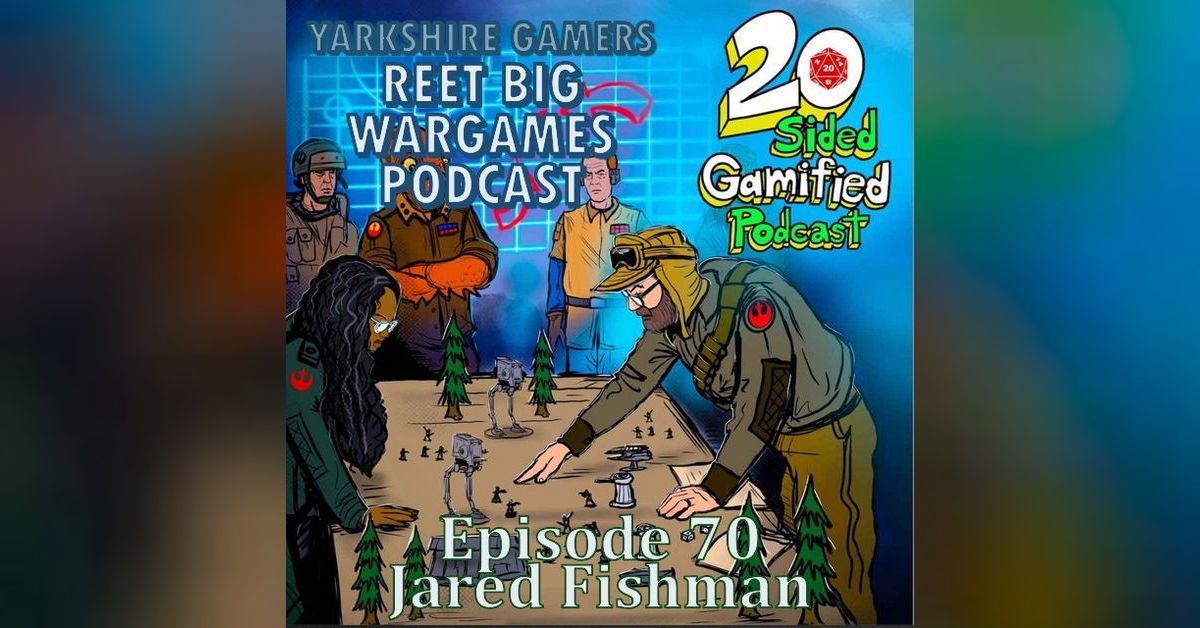 Episode 70 - Jared Fishman - 20 Sided Gamified Podcast | Yarkshire ...