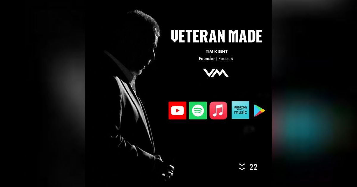 E+R=O w/ Tim Kight | Founder & CEO of Focus 3 | Veteran Made