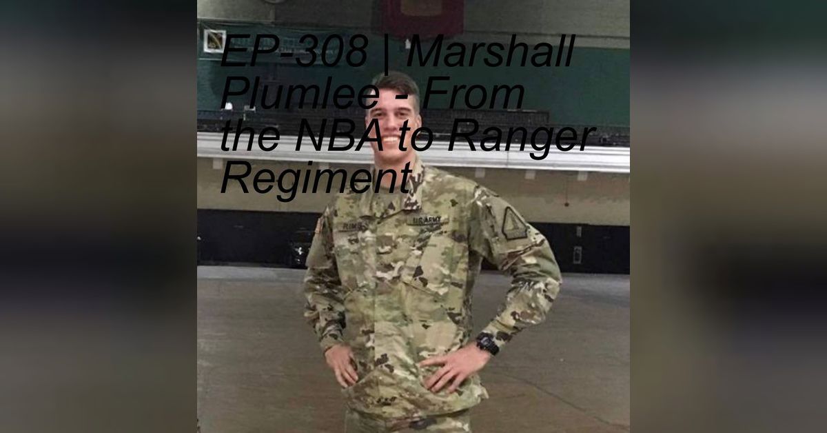 EP-308 | Marshall Plumlee - From the NBA to Ranger Regiment | Mentors ...