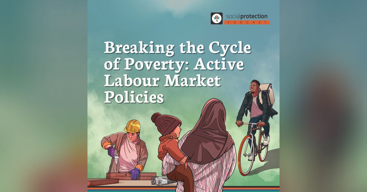 Ep. 26 | Breaking the Cycle of Poverty: Active Labour Market Policies ...