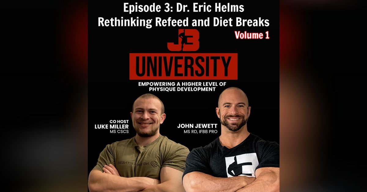 Episode 3: Dr. Eric Helms- Rethinking Refeed and Diet Breaks Volume 1 ...