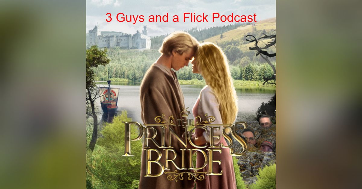 Podcast 124: The Princess Bride | 3 Guys and a Flick - Movie Reviews