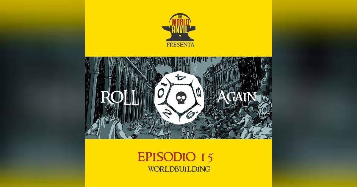 Roll Again Episodio 15: Worldbuilding | Roll Again - GdR & Tabletop Gaming