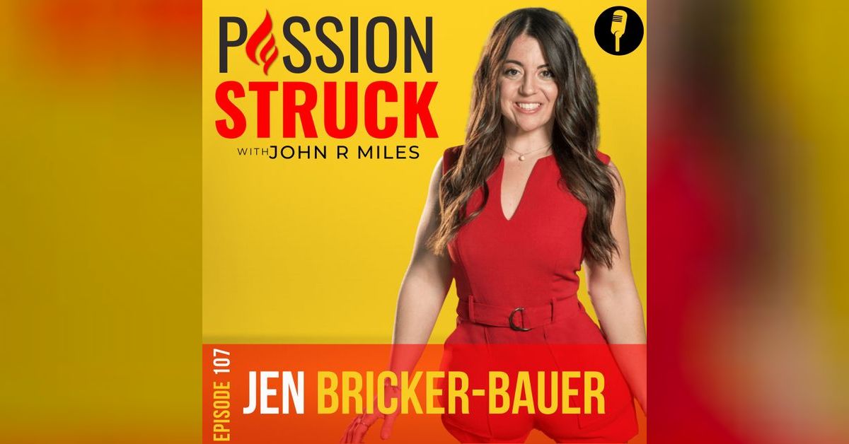 Jen Bricker-Bauer On: Everything is Possible EP 107 | Passion Struck ...