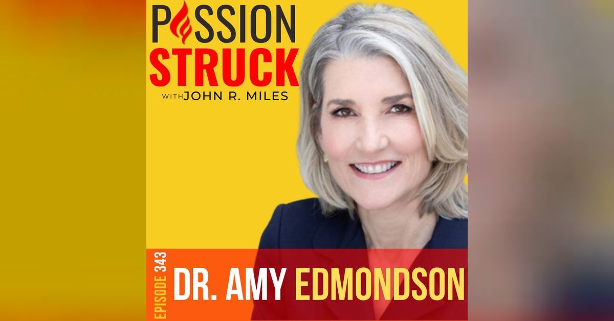 Dr. Amy Edmondson on Why Failure Is the Key to Success EP 343 | Passion ...