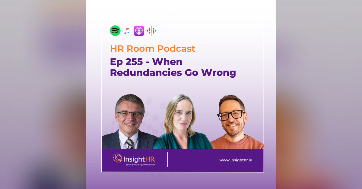 Ep 255 - When Redundancies Go Wrong | The HR Room Podcast