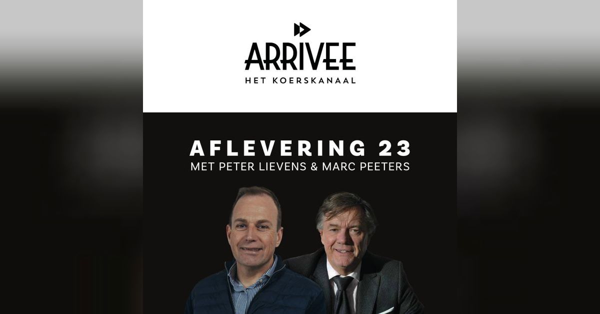 Arrivee Aflevering 23: Peter Lievens & Marc Peeters | Grinta! Podcasts