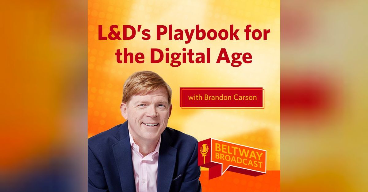 L&D’s Playbook for the Digital Age with Brandon Carson | Beltway Broadcast