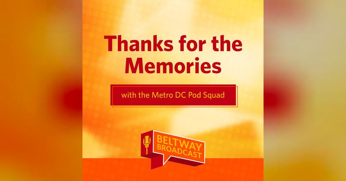 Thanks for the Memories with the Metro DC Pod Squad | Beltway Broadcast