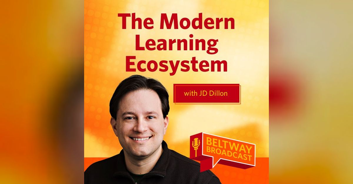 The Modern Learning Ecosystem with JD Dillon | Beltway Broadcast