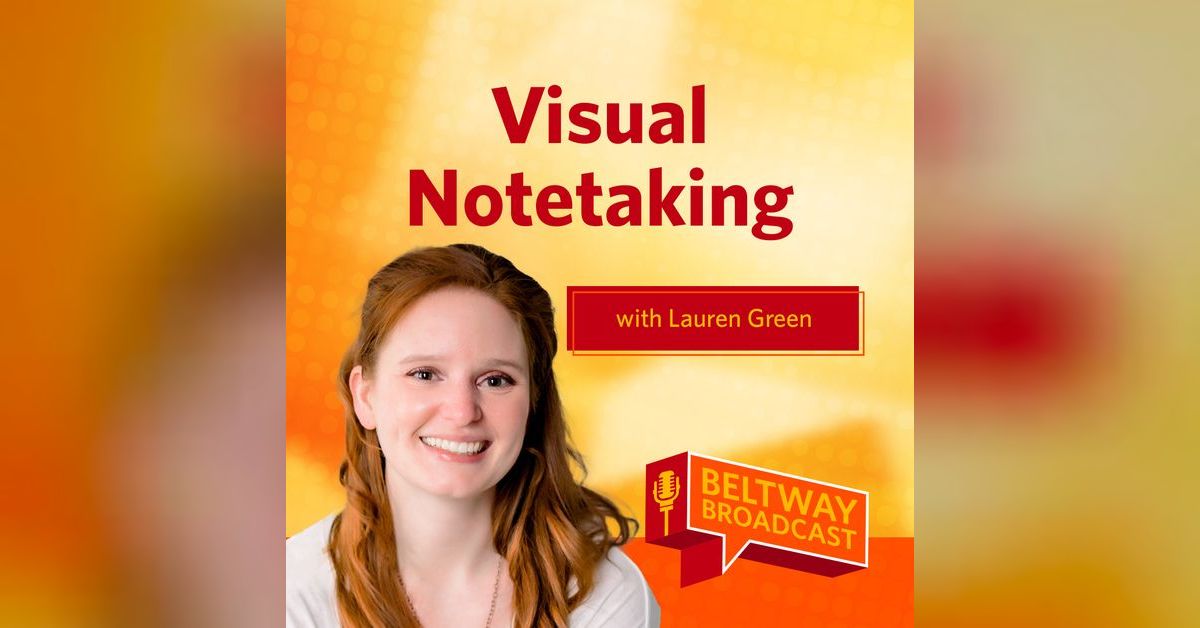 Visual Notetaking with Lauren Green | Beltway Broadcast