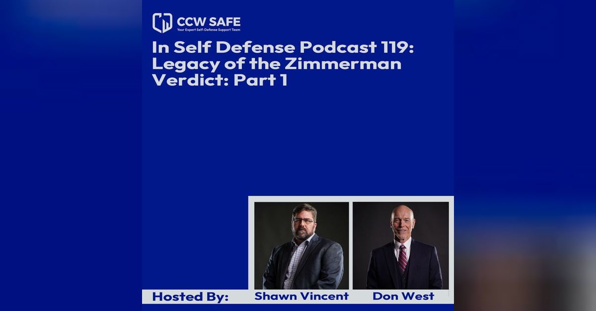 CCW Safe Podcast - In Self Defense Podcast 119: Legacy of the Zimmerman ...