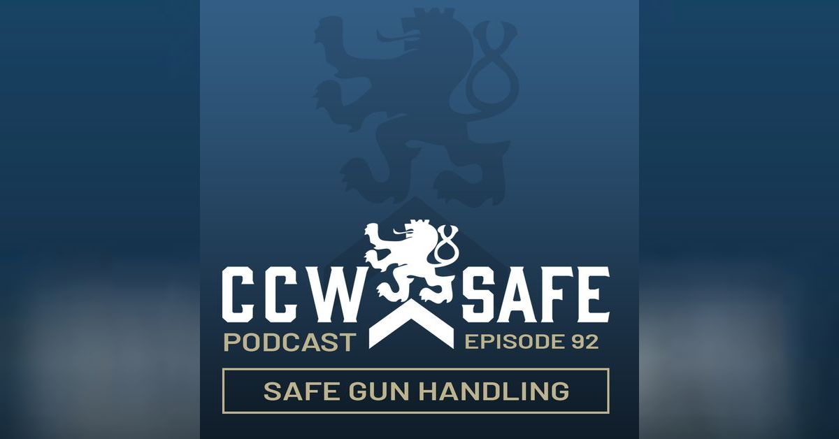 CCW Safe Podcast - CCW Safe Podcast Episode 92: Safe Gun Handling | Free Listening on Podbean App