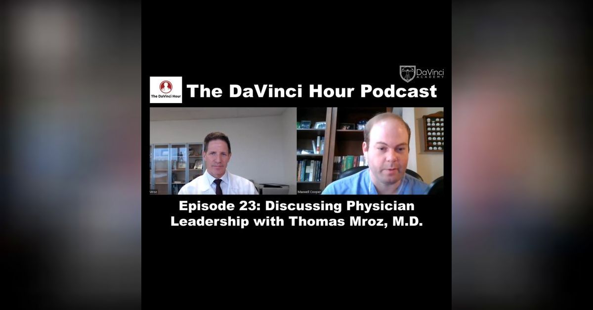 Discussing Physician Leadership with Thomas Mroz, MD, Orthopaedic ...