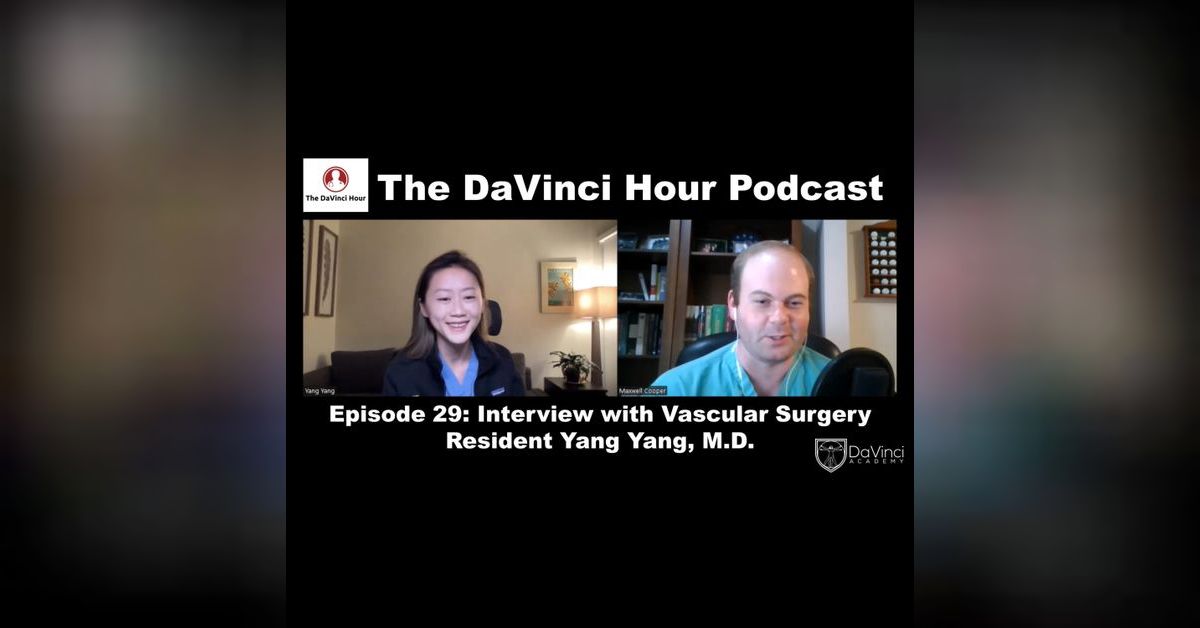 Interview with Vascular Surgery Resident Yang Yang, M.D. | The DaVinci Hour