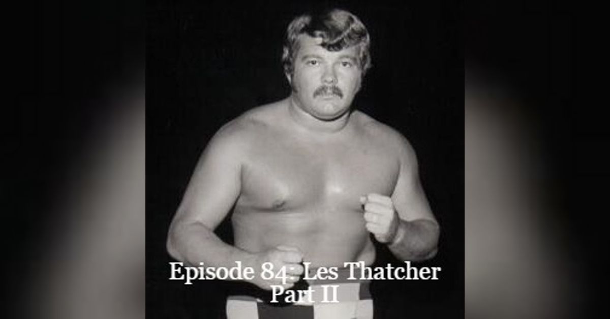 Episode 84: Les Thatcher Part II | Dan and Benny In the Ring