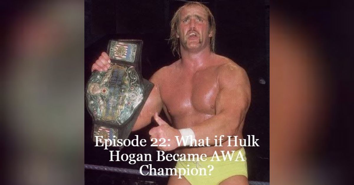 Episode 22: What if Hulk Hogan Became AWA Champion? | Dan and Benny In ...