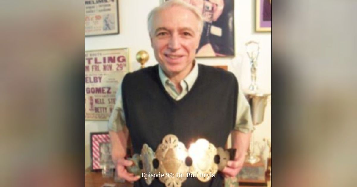 Episode 99: Dr. Bob Bryla and Hall of Fame Wrestling | Dan and Benny In ...