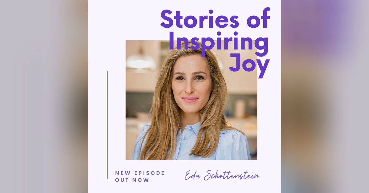 Eda Schottenstein | Stories of Inspiring Joy