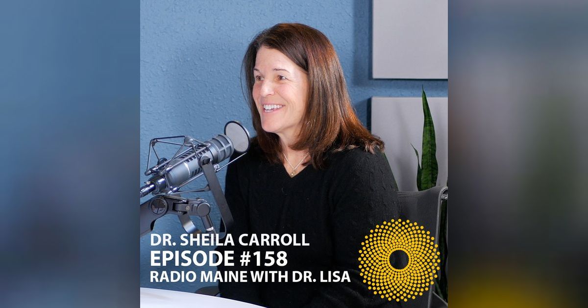 It Starts With You: Dr. Sheila Carroll | Radio Maine with Dr. Lisa Belisle