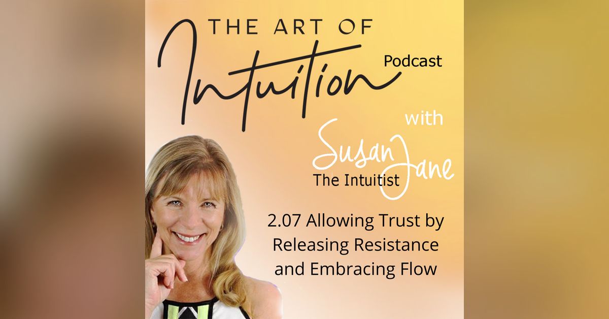 2.07 Allowing Trust by Releasing Resistance and Embracing Flow | The ...