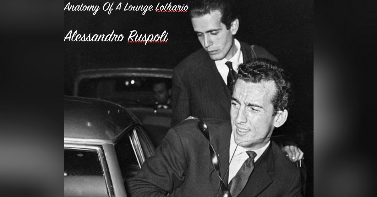 Anatomy Of A Lounge Lothario- Alessandro Ruspoli | Cocktail Nation