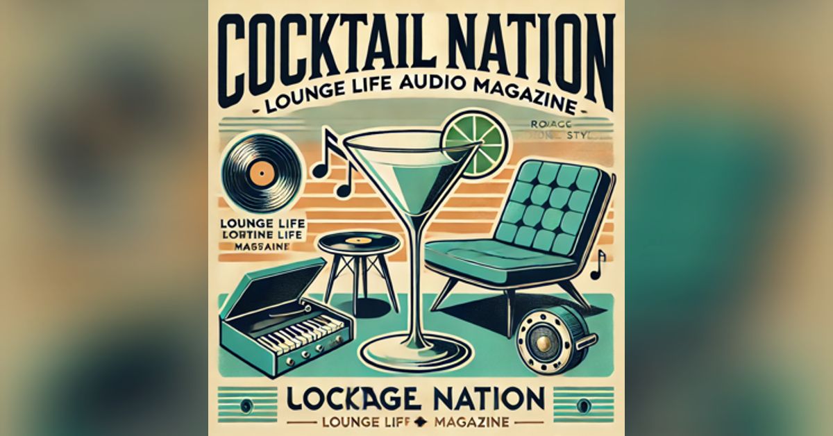 Lounge Life Audio Magazine-Twilight Zone | Cocktail Nation