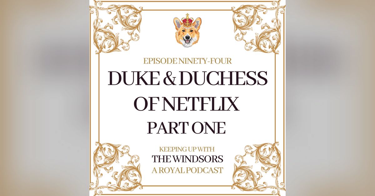 The Duke & Duchess Of Netflix - Part 1 | Our Review of Harry And Meghan ...