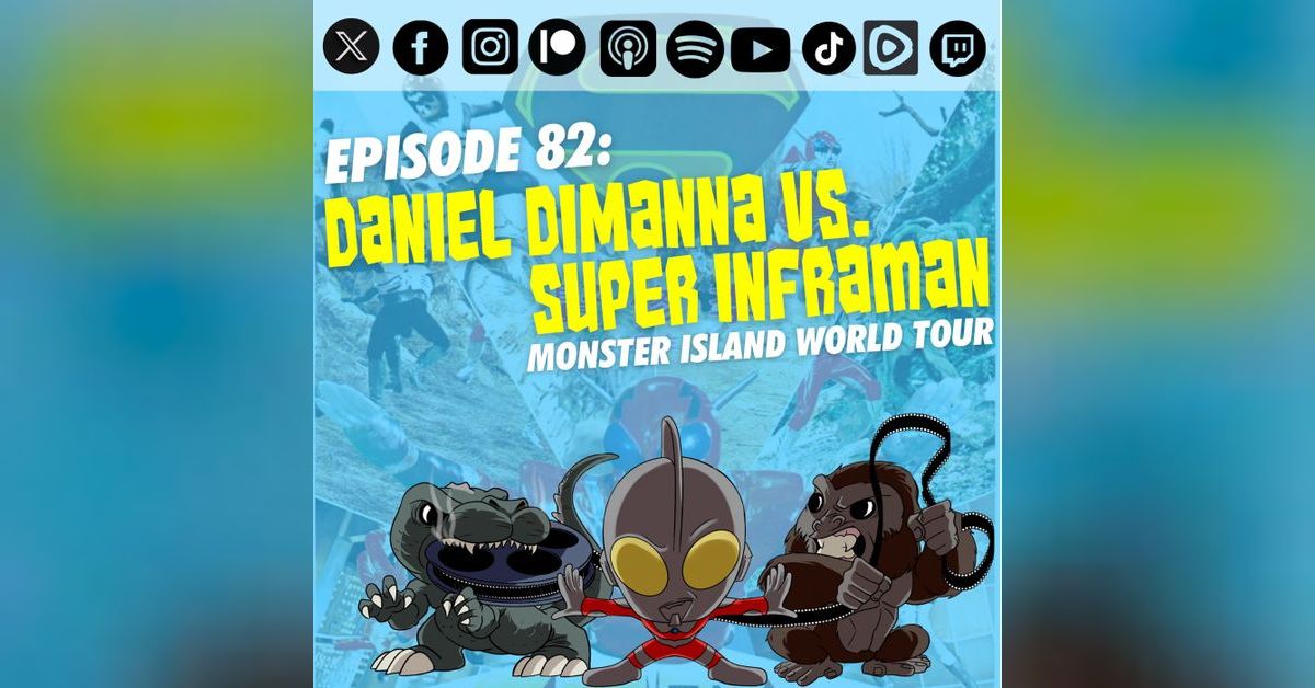 Episode 82: Daniel DiManna vs. ‘Super Inframan’ | The Monster Island ...
