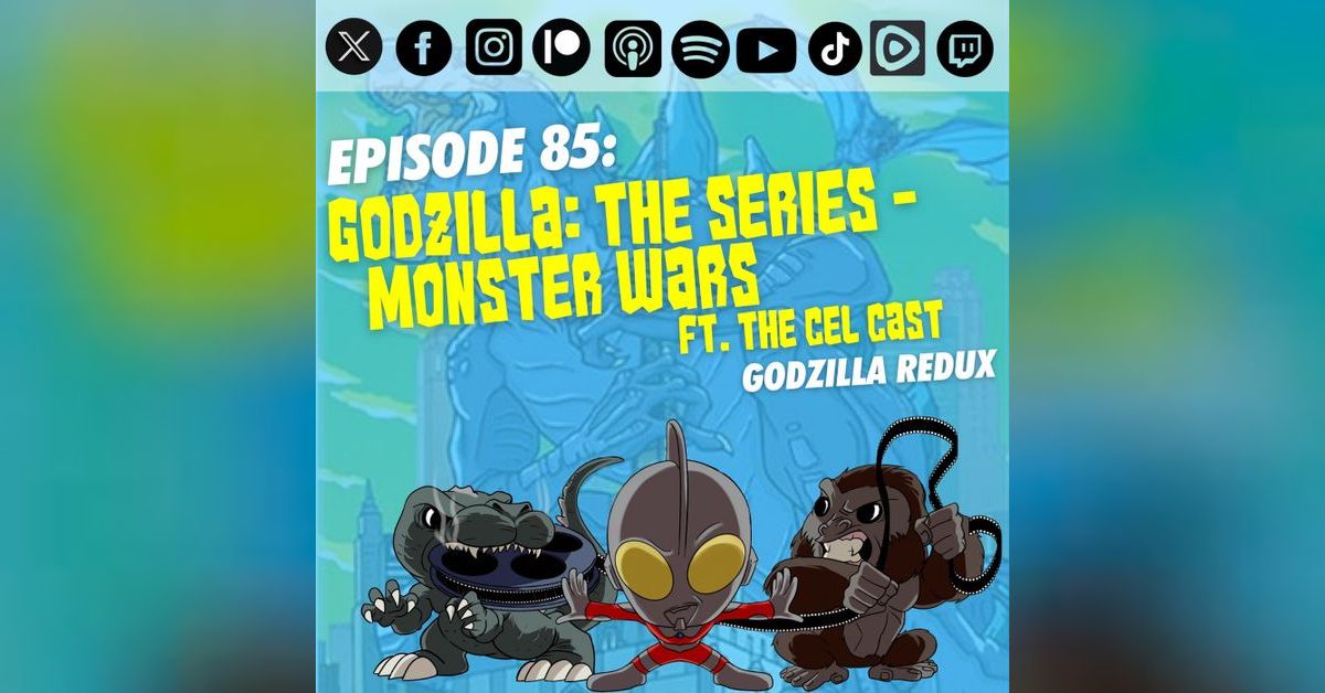 Episode 85 – Godzilla: The Series – ‘Monster Wars’ | Ft. The Cel Cast ...