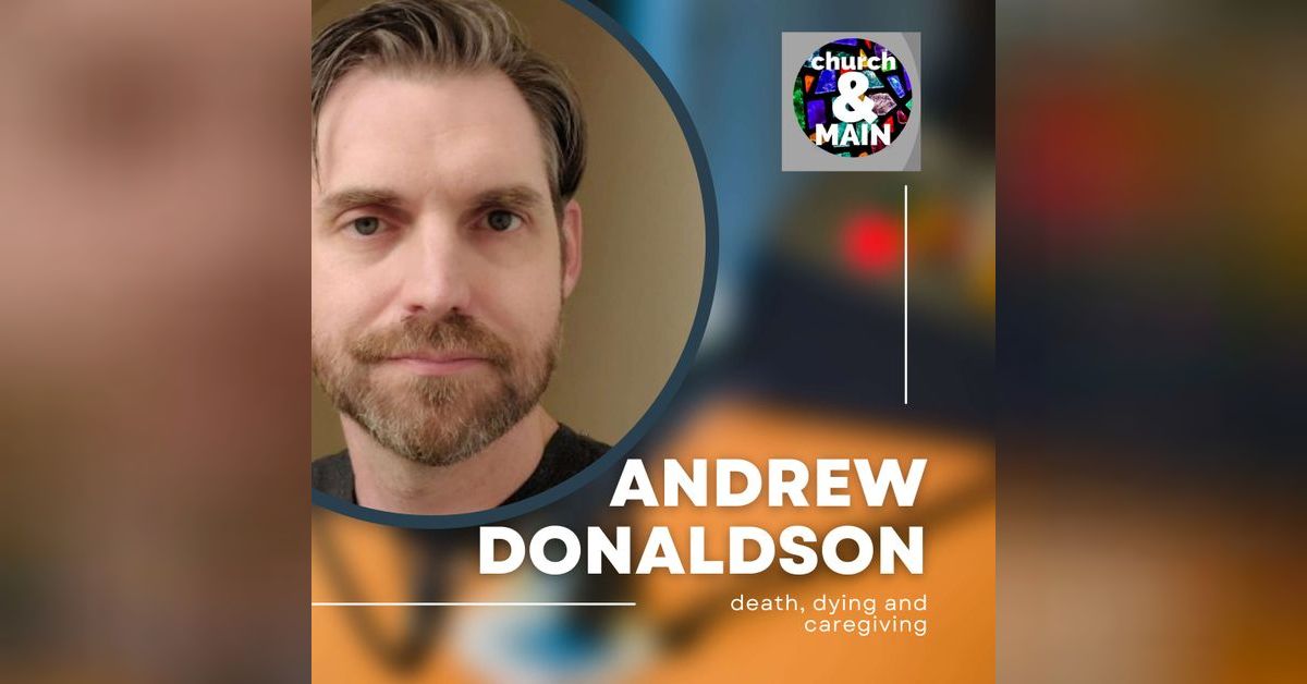 Death, Dying and Caregiving with Andrew Donaldson | Episode 169 ...