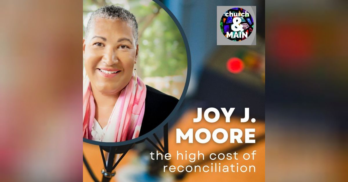 The High Cost of Reconciliation with Joy Moore | BONUS | Church and Main