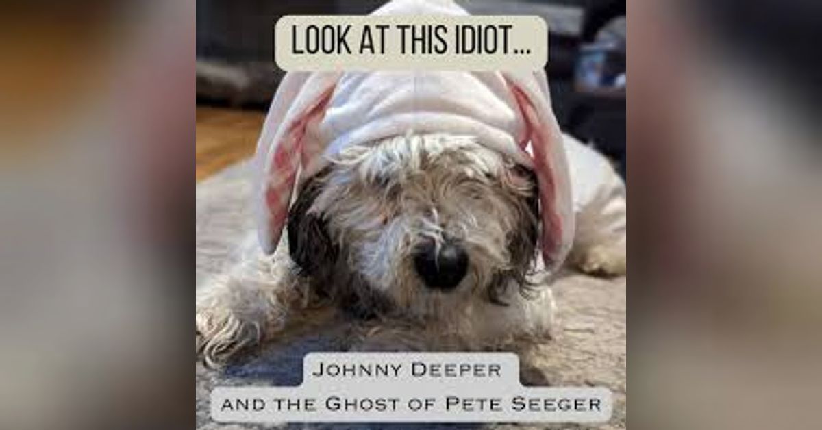 GTKY Johny Deeper and the Ghost Of Pete Seeger | Normal isn’t necessary
