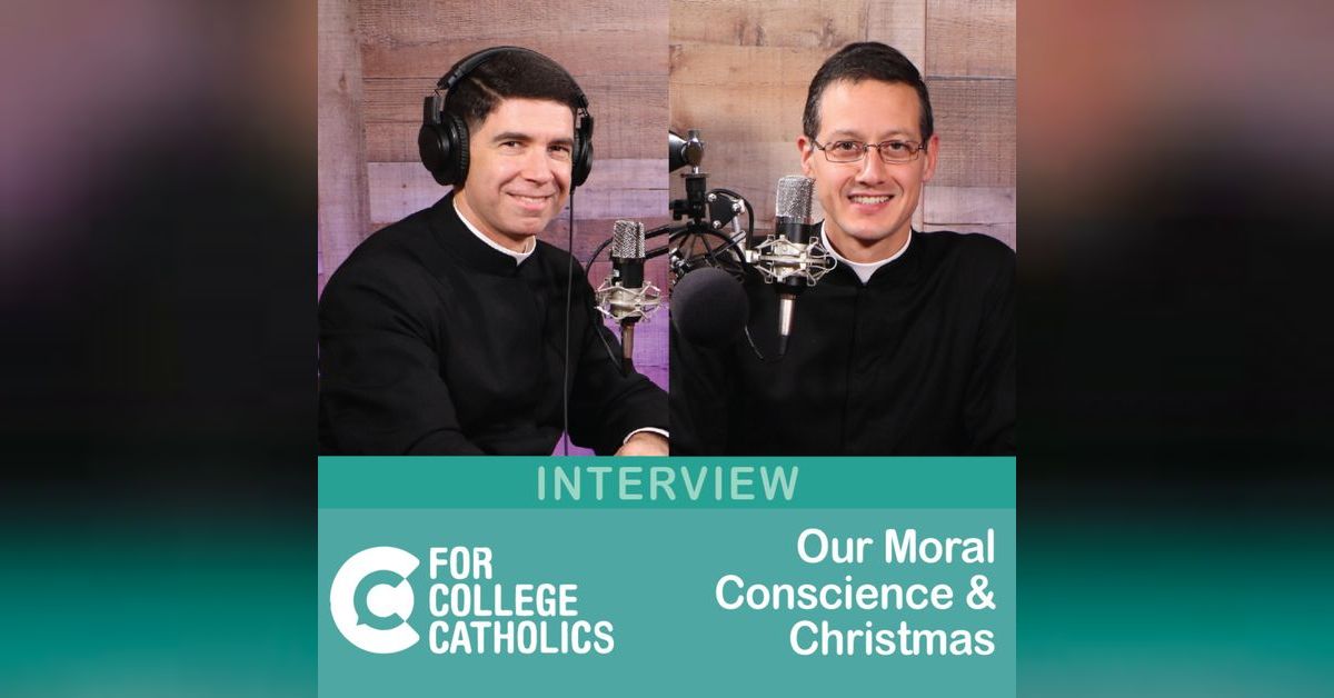 139 Interview: Christmas and our Moral Conscience. Guest: Fr. John of God, MC | For College ...