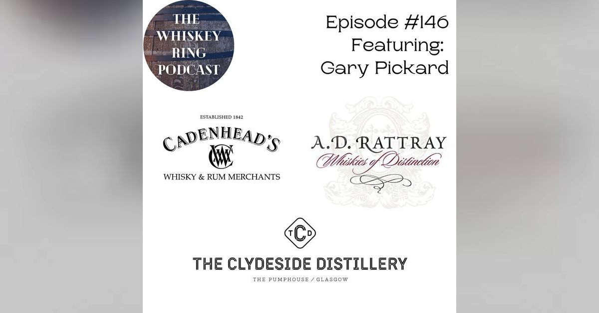 Ep. 146: Cadenhead's, AD Rattray, and Clydeside Distillery with Gary ...