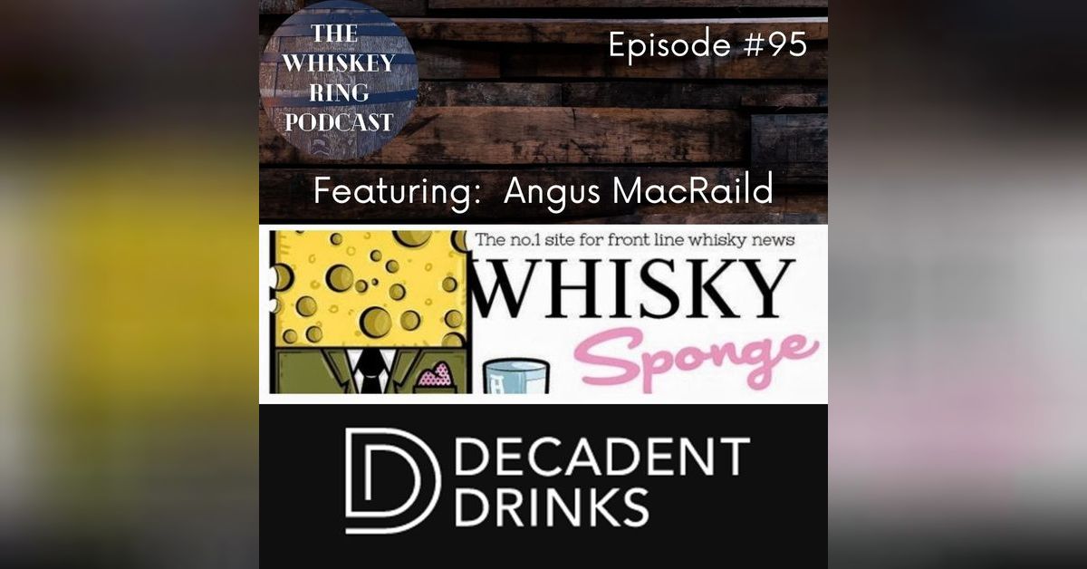 Ep. 95: Angus MacRaild of Decadent Drinks, WhiskySponge, and WhiskyFun ...