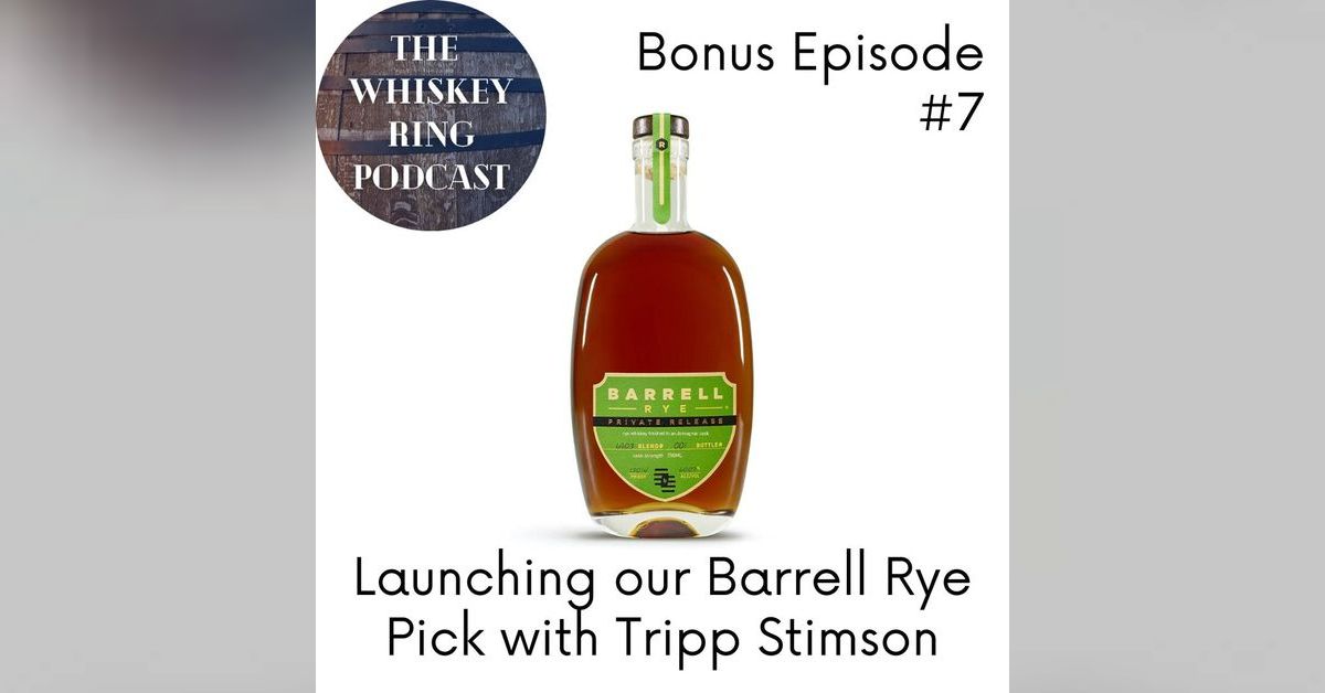 Bonus Episode 7: Barrell Rye Single Barrel Launch with Tripp Stimson ...