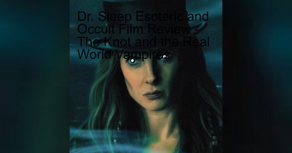 Dr. Sleep Esoteric and Occult Film Review - The Knot and the Real World ...
